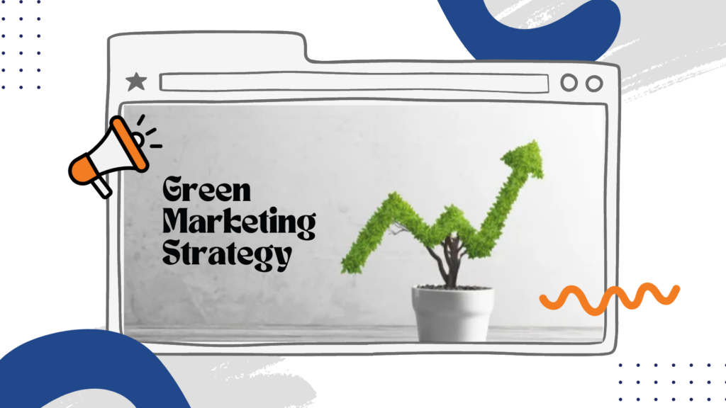 The Guide to Green Marketing: Goals, Strategies and Challenges